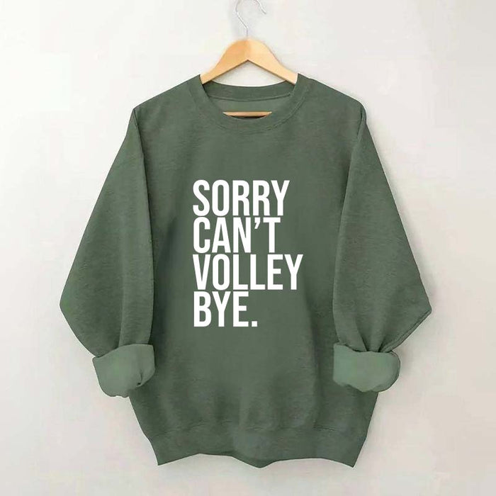 Sorry Can't Volley Bye Sweatshirt